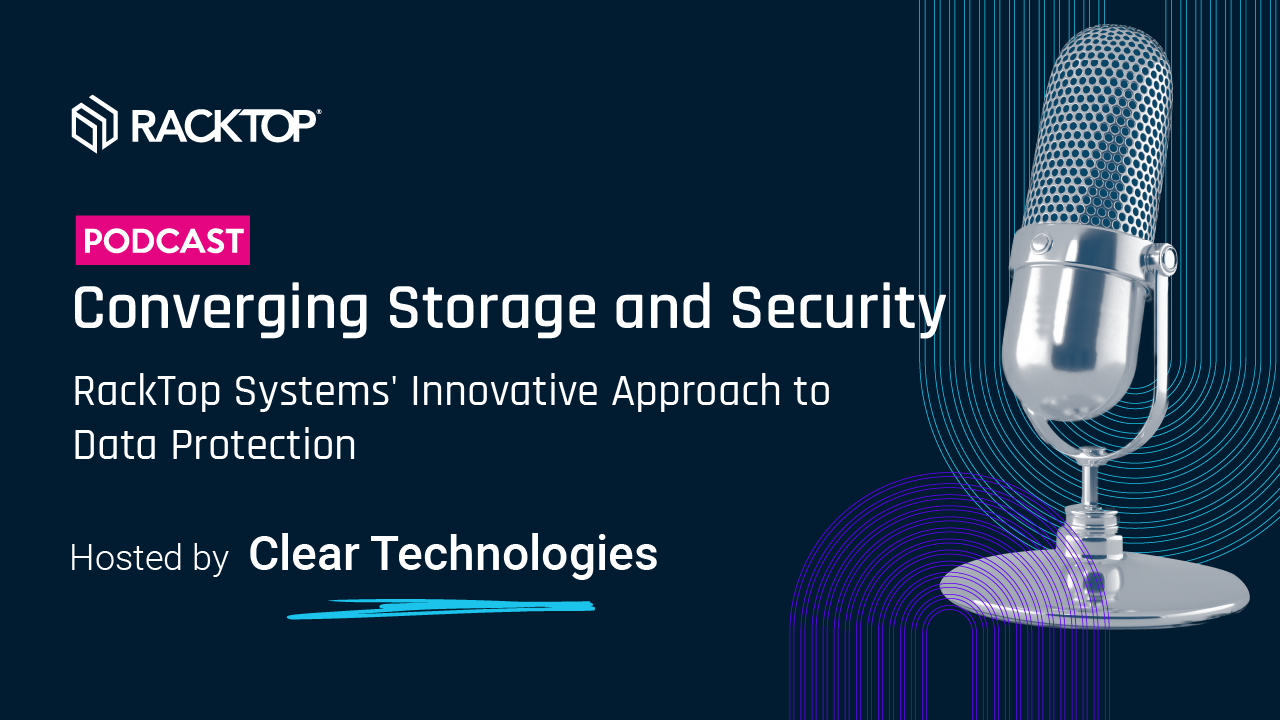 Podcast: Converging Storage and Security with RackTop and Clear ...